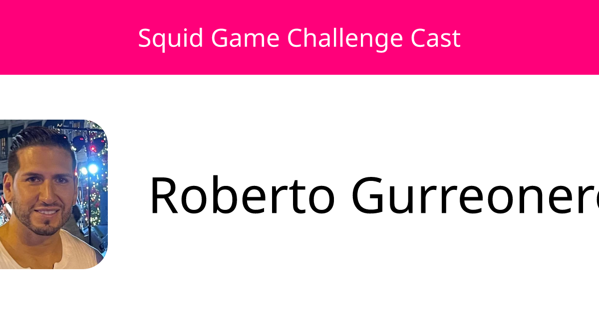 Roberto Gurreonero | Squid Game Challenge Cast